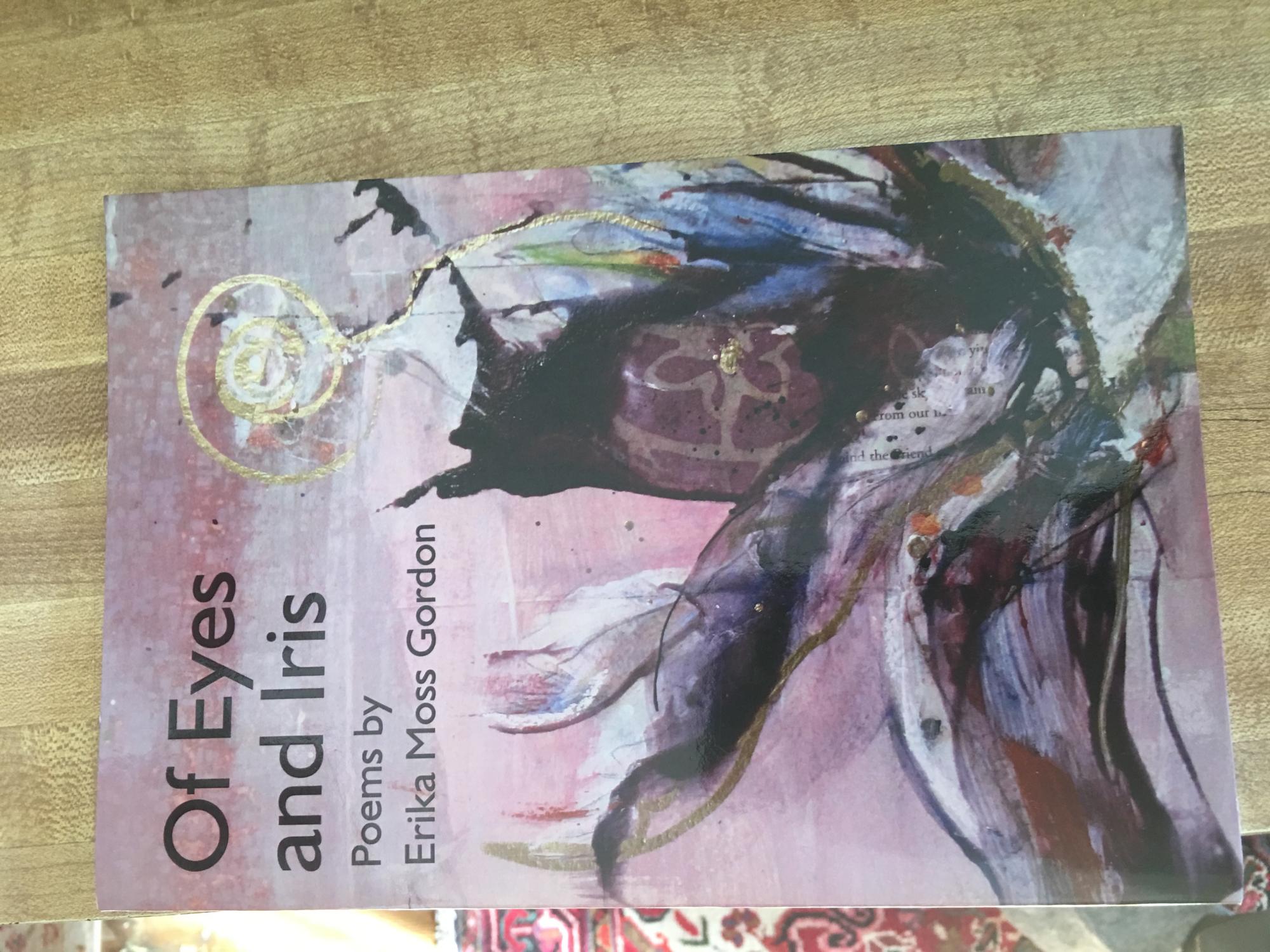 Of Eyes and Iris. Signed by Erika Moss Gordon: Fine Soft cover (2016 ...