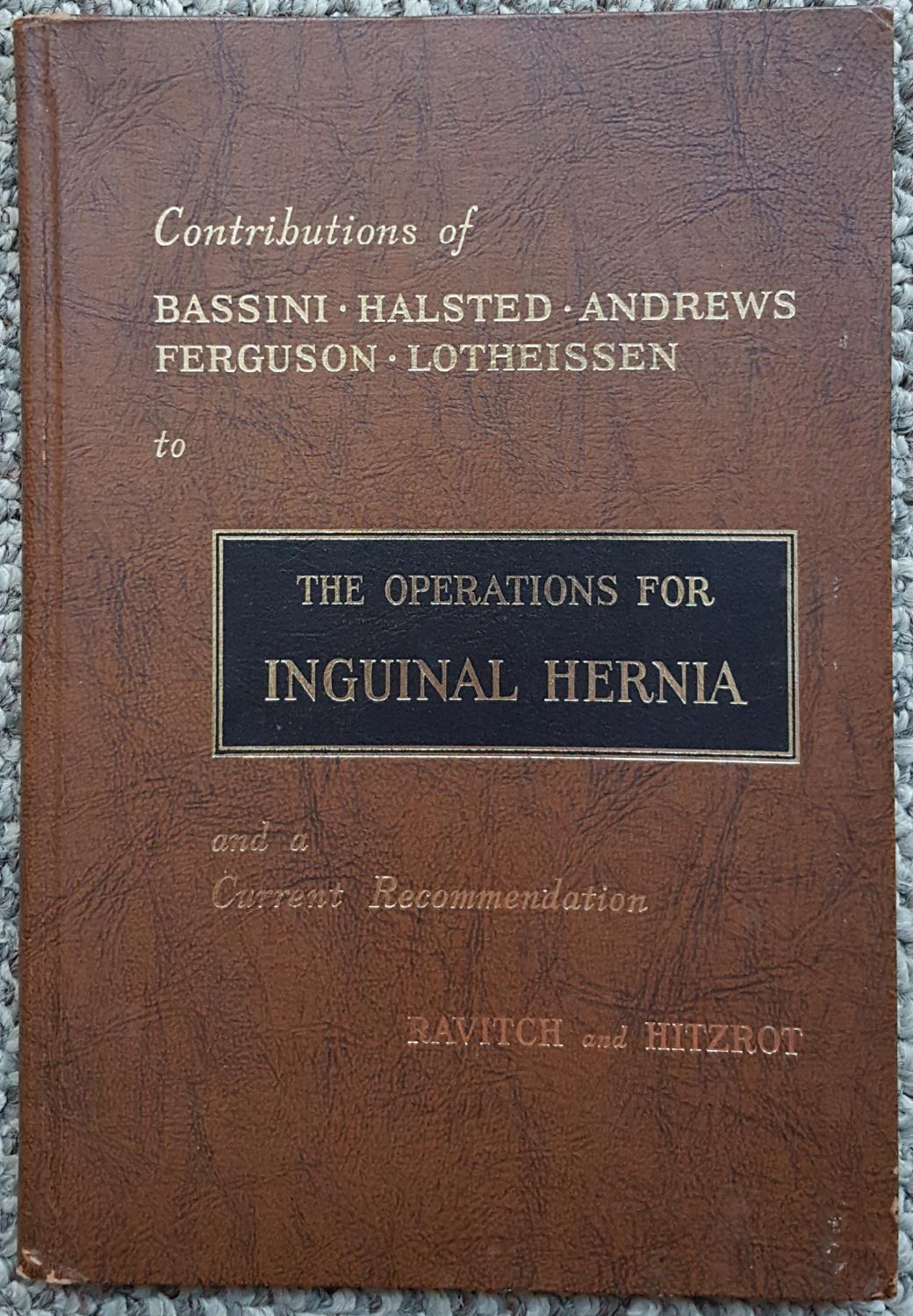 The Operations for Inguinal Hernia: Contributions of Bassini, Halsted ...