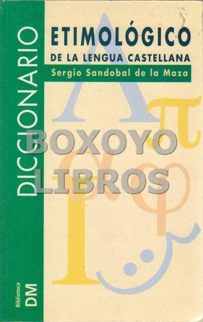 Diccionario Etimológico de la Lengua Castellana von SANDOBAL DE LA MAZA ...
