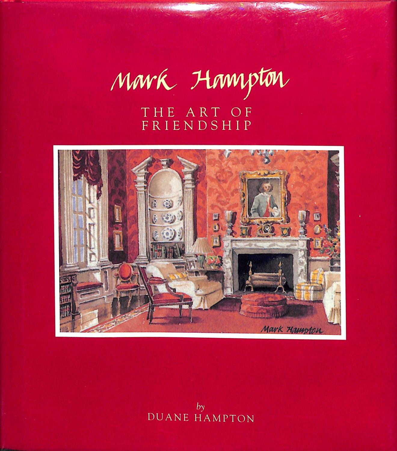 Mark HamptonThe Art of Friendship by Duane Hampton | The Cary Collection