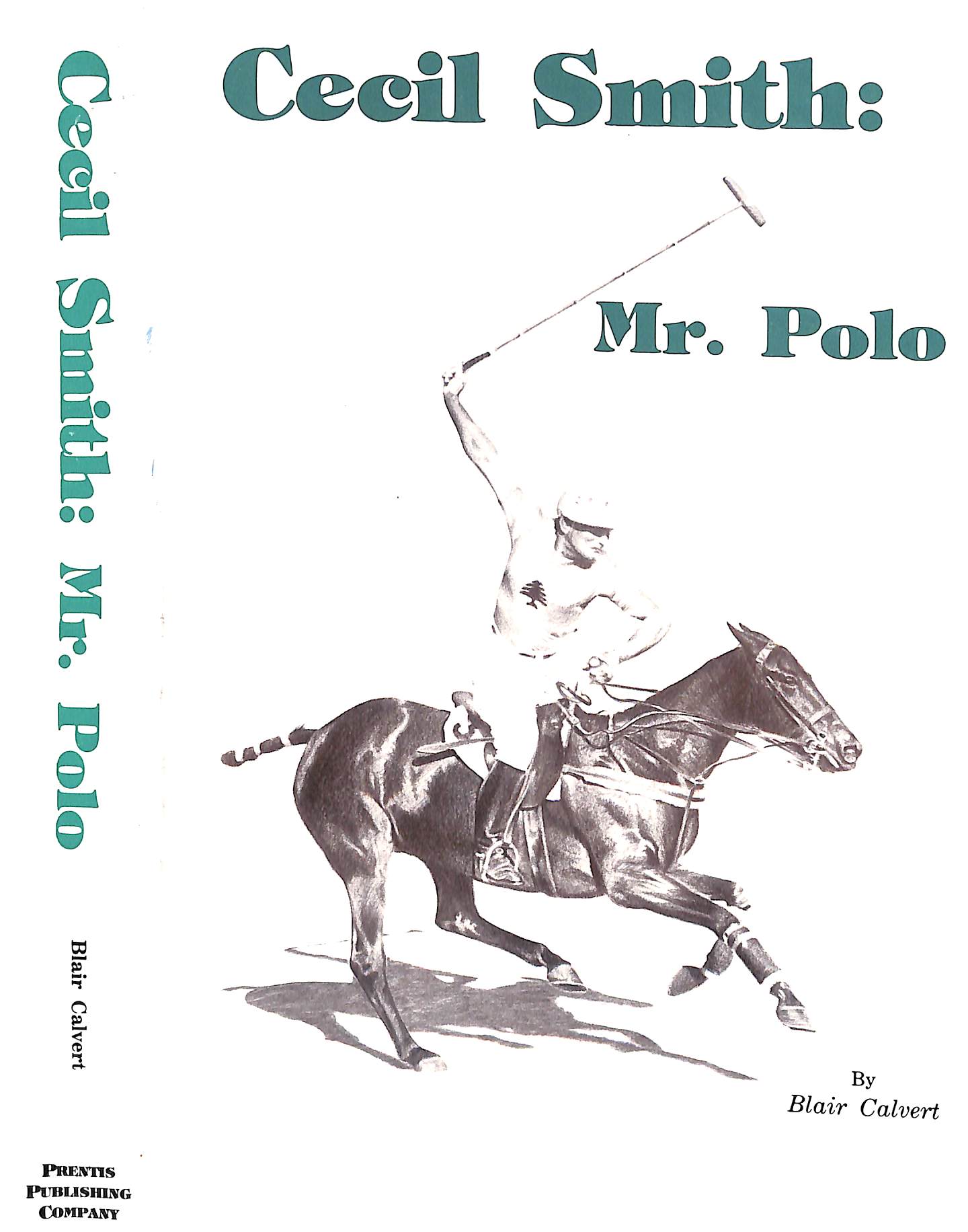 Cecil Smith: Mr. Polo (INSCRIBED) by CALVERT, Blair: Fine Hardcover ...