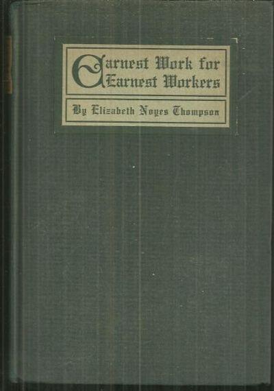 EARNEST WORK FOR EARNEST WORKERS by Thompson, Elizabeth Noyes ...