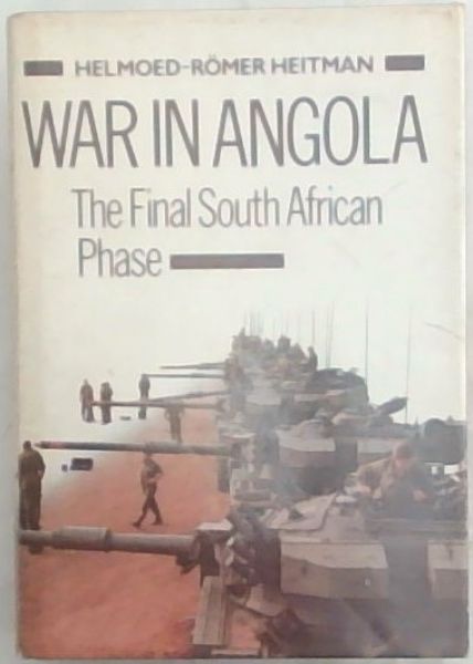 War in Angola: The Final South African Phase by Heitman, Helmoed-Romer ...