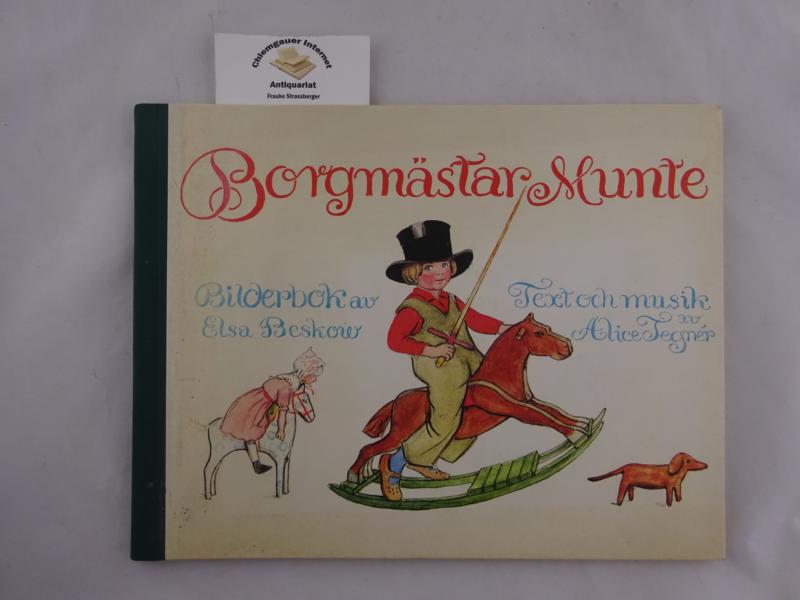 Borgmästar Munte. Visor av Alice Tegner, Bilder av Elsa Beskow. by ...