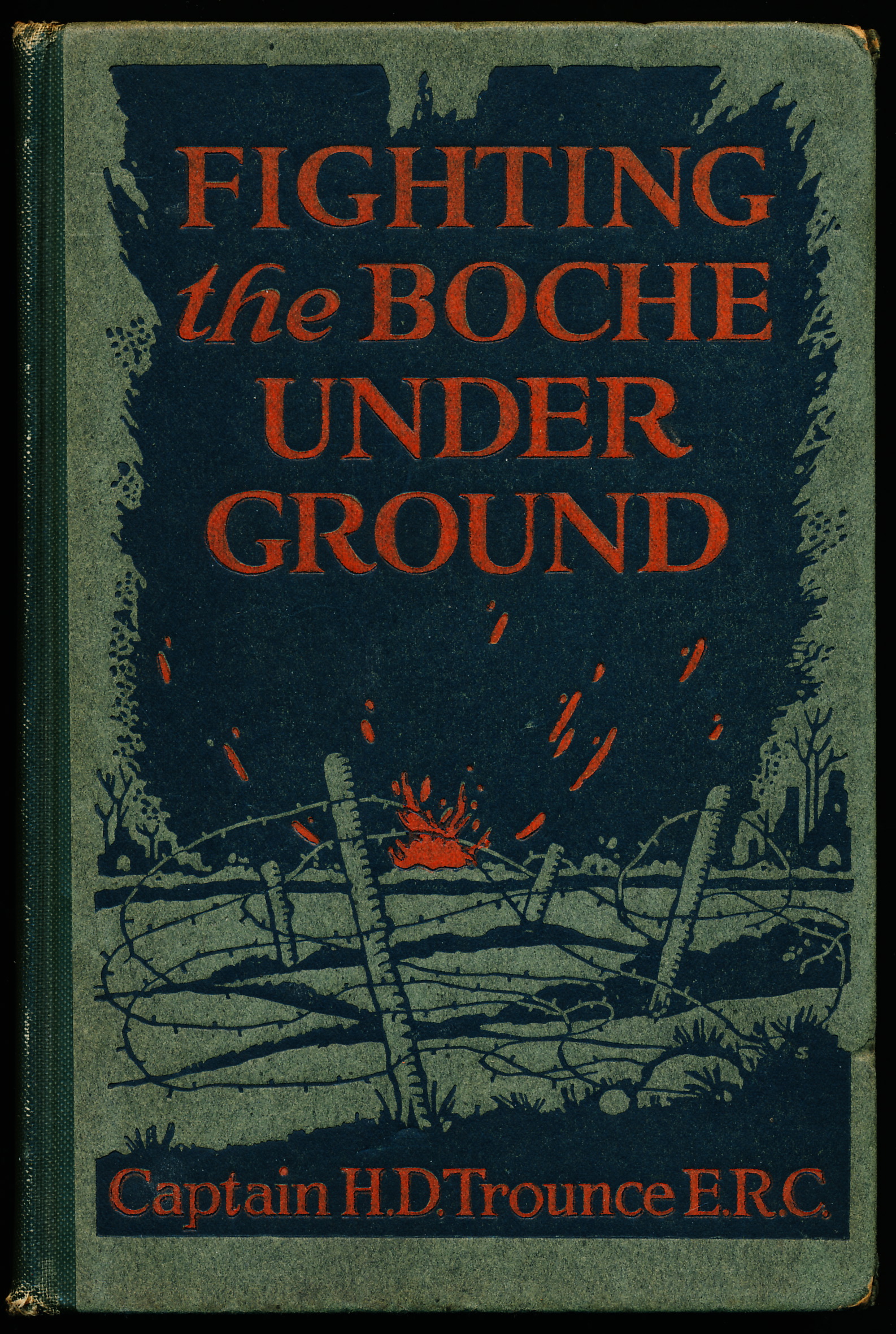 FIGHTING THE BOCHE UNDERGROUND (Under Ground) by Tounce, [Captain] H. D ...