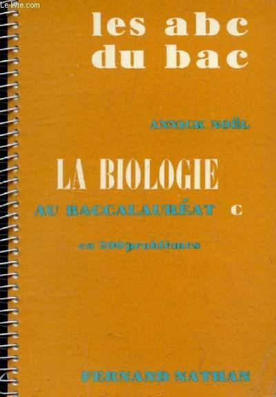 LA BIOLOGIE AU BACCALAUREAT EN 200 QUESTIONS, SERIE C (LES ABC DU BAC ...