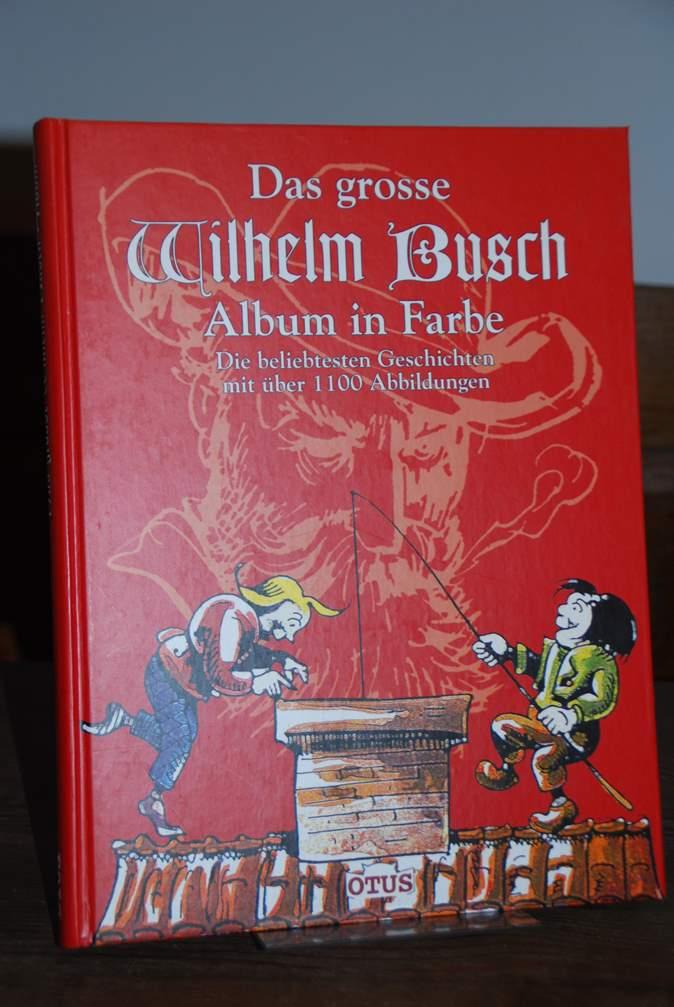 Das grosse Wilhelm-Busch-Album in Farbe. Die beliebtesten Geschichten ...