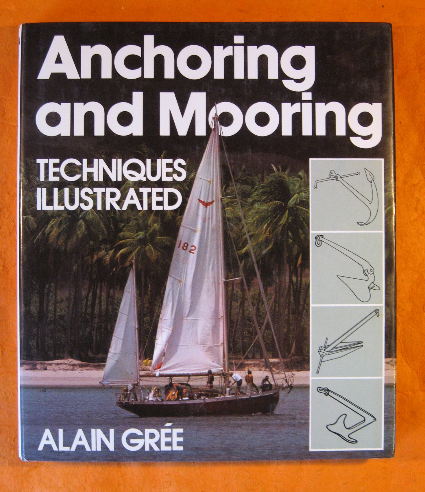Anchoring and Mooring Techniques Illustrated by Gree, Alain: Very Good ...