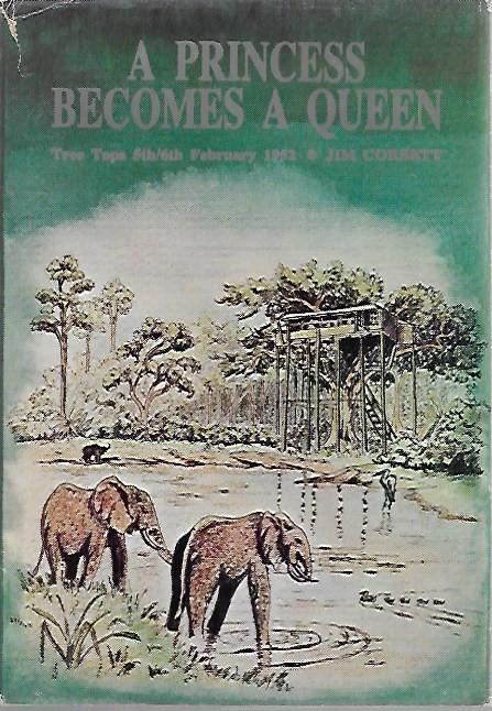 A Princess Becomes a Queen. Tree Tops 5th/6th February 1952 by Corbett ...