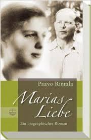 Marias Liebe Ein biographischer Roman by Paavo Rintala:: Pappeinband ...