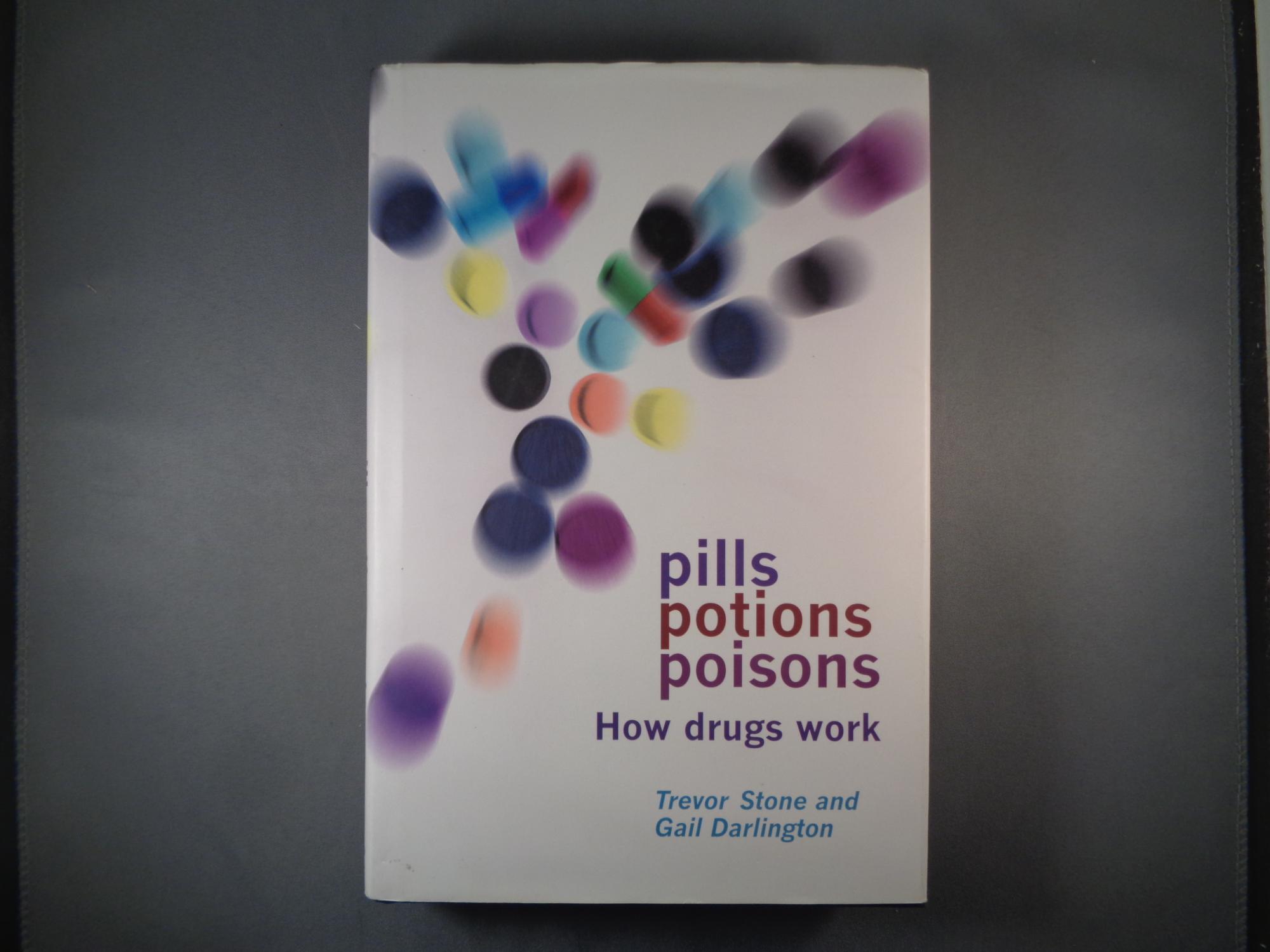 Pills, Potions and Poisons: How Drugs Work by Stone, Trevor and ...