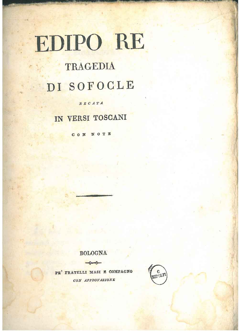 Edipo Re. Tragedia di Sofocle recata in versi toscani con note. Traduzione di M. Angelelli von ...