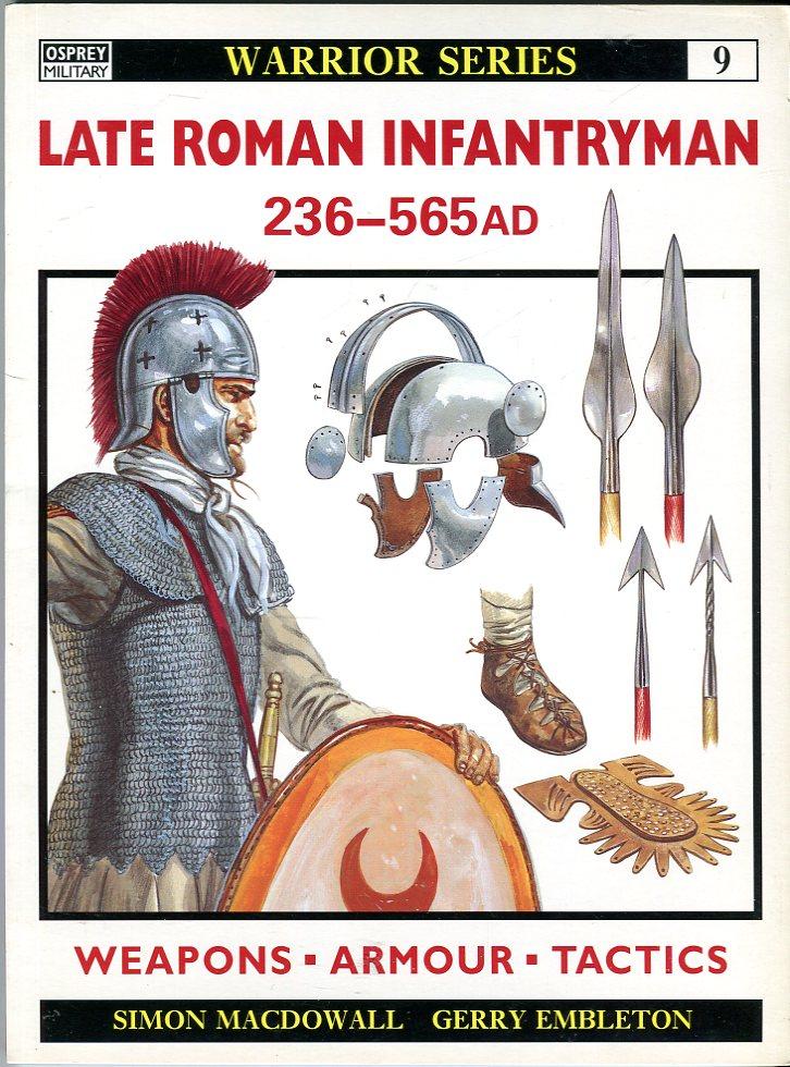 Late Roman Infantryman 236-565 AD: Weapons, Armour, Tactics (Osprey ...