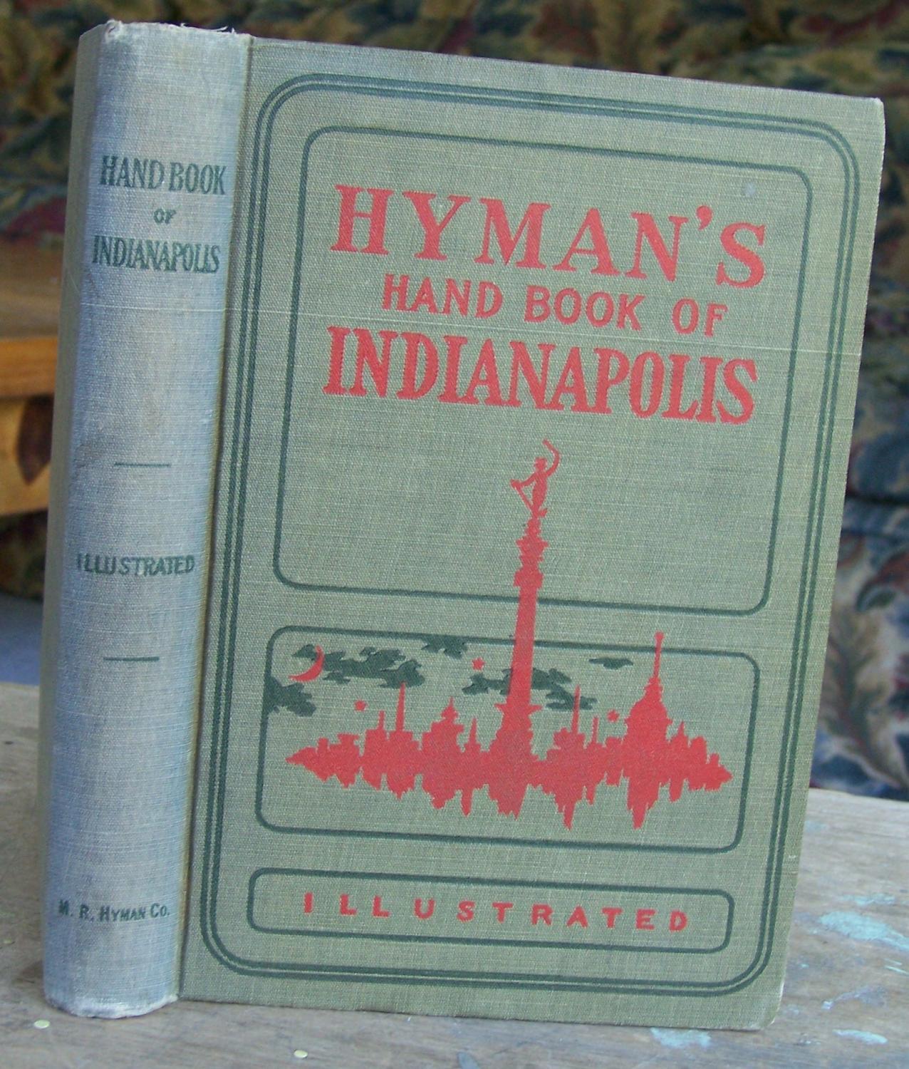 Hyman's Hand Book Of Indianapolis. An Outline History. by Hyman, Max R ...