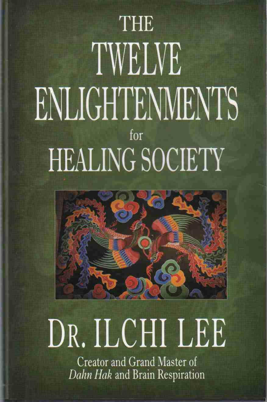 THE TWELVE ENLIGHTENMENTS FOR HEALING SOCIETY by Lee, Ilchi: Near Fine ...