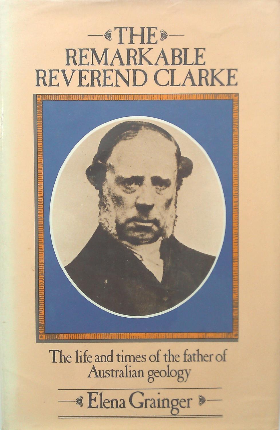 The Remarkable Reverend Clarke: The Live and Times of the Father of ...