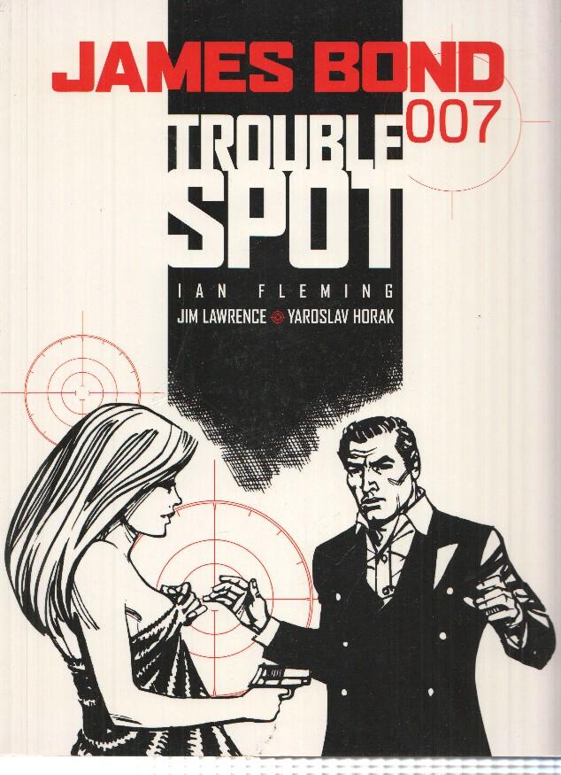 JAMES BOND 007: TROUBLE SPOT - Jim Lawrence, Yaroslav Horak (Titan ...