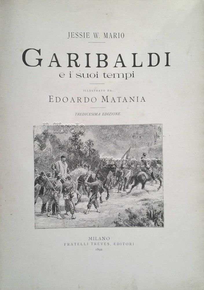 Garibaldi e i suoi tempi par MARIO W. J.: (1892) | IL LIBRAIO