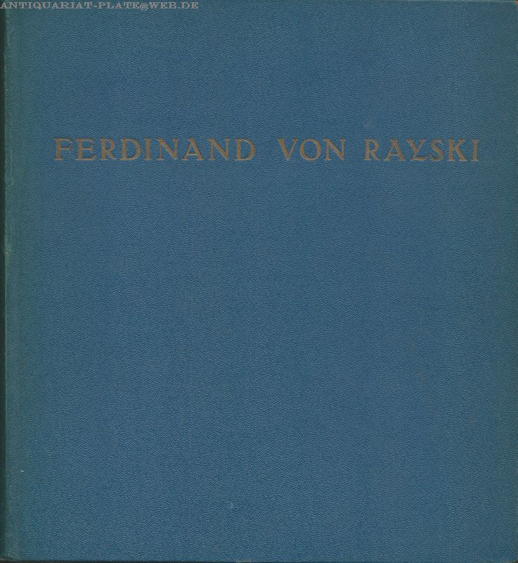 Ferdinand von Rayski und die Kunst des neunzehnten Jahrhunderts. by Goerlitz, Mathias.:: (1942 ...