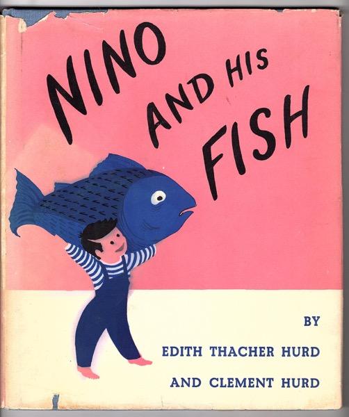 NINO AND HIS FISH by Hurd, Edith Thacher & Clement Hurd: Very good ...