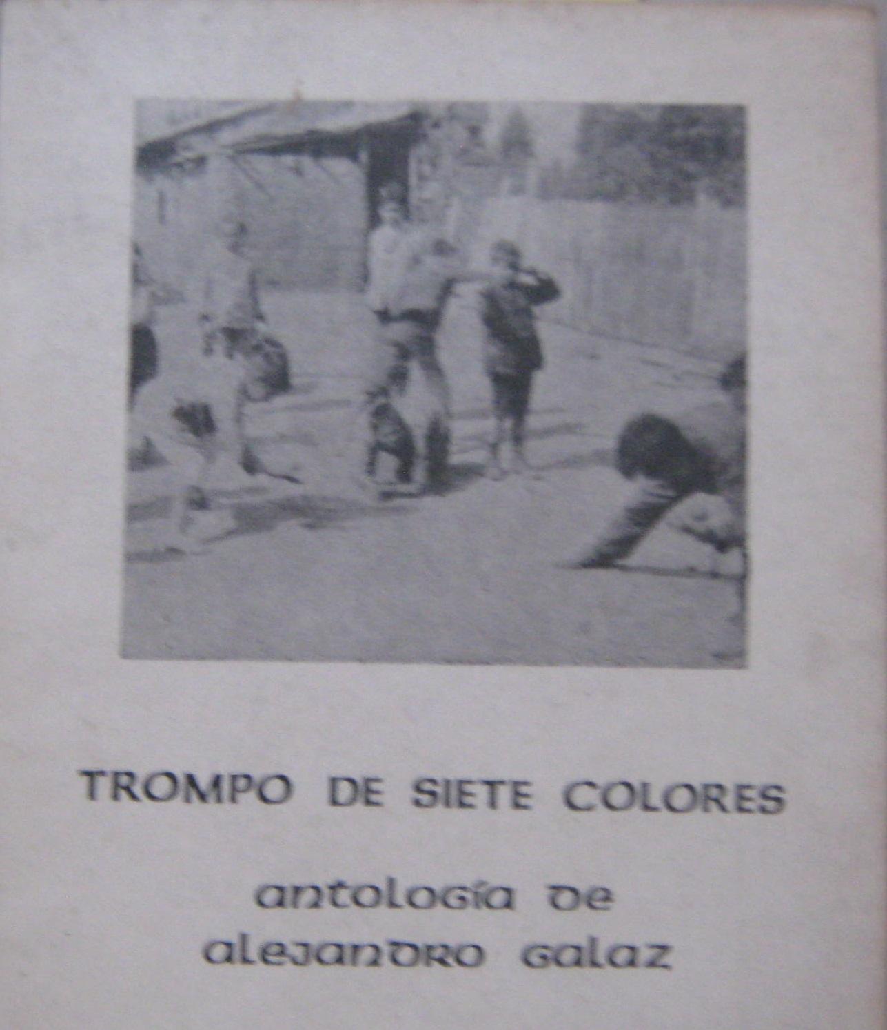 Trompo de siete colores.Antología de Alejandro Galaz by Galaz Alejandro ...