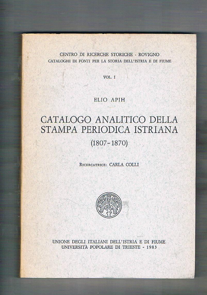 Catalogo analitico della stampa periodica istriana (1807-1870). by APIH ...