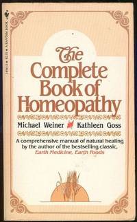 COMPLETE BOOK OF HOMEOPATHY by Weiner, Michael and Kathleen Goss ...