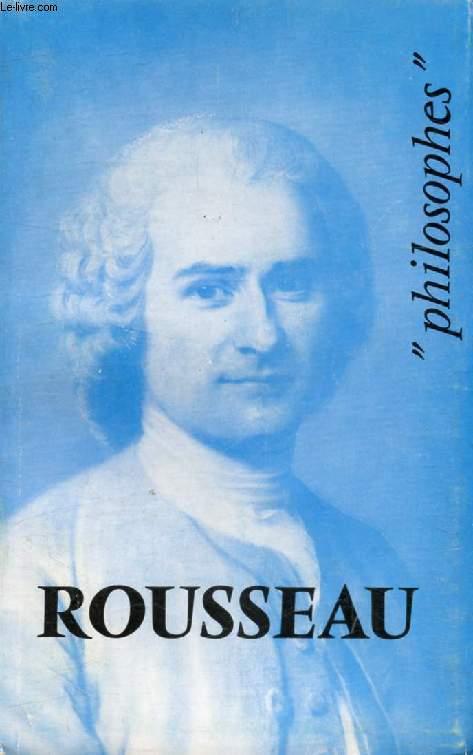JEAN-JACQUES ROUSSEAU, SA VIE, SON OEUVRE, AVEC UN EXPOSE DE SA ...