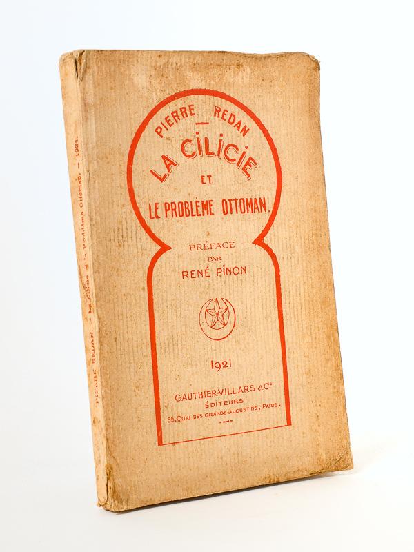 La Cilicie et le Problème Ottoman. von REDAN, Pierre ; PINON, René ...
