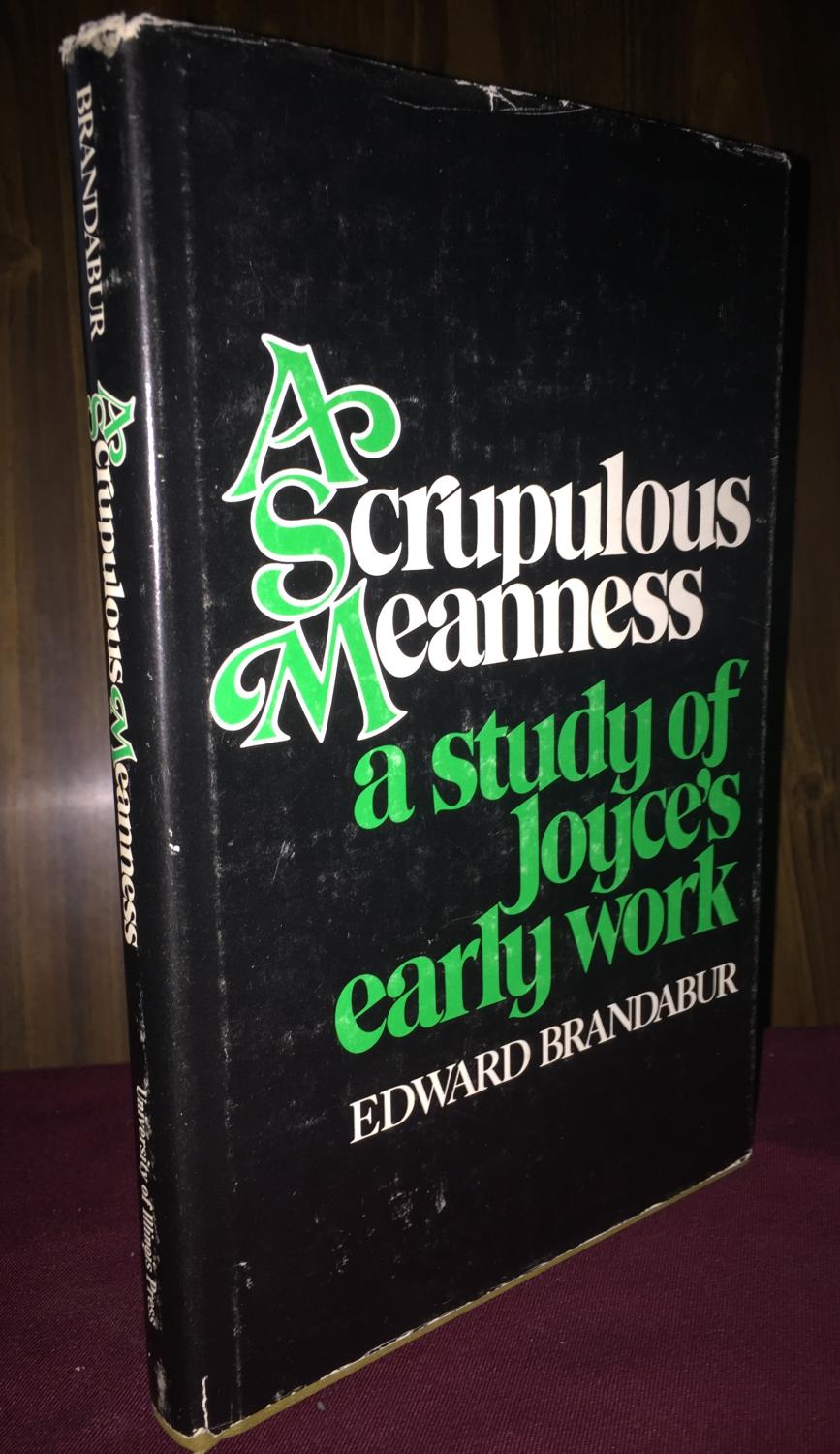 A Scrupulous Meanness: A Study of Joyce's Early Works by Edward ...