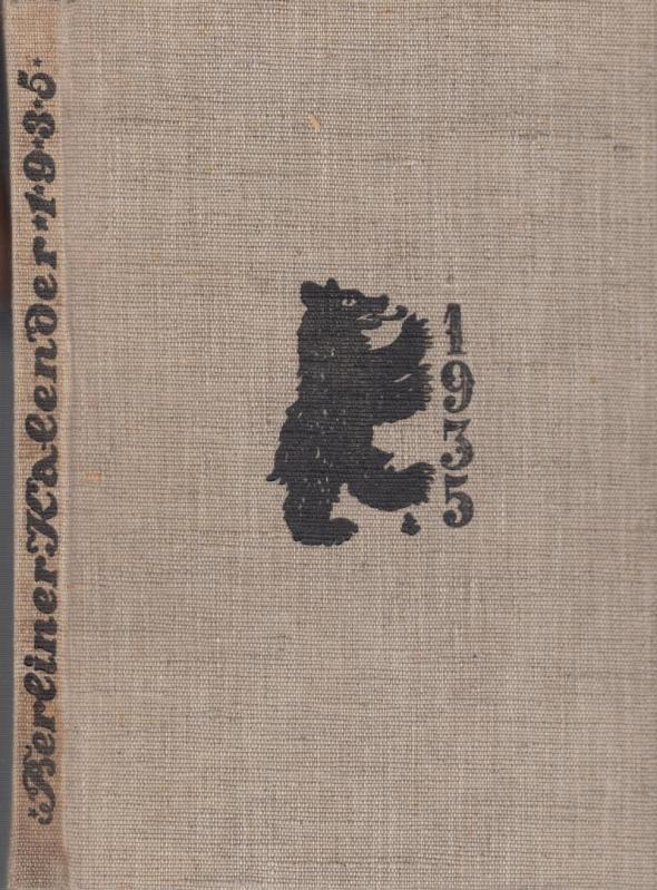 Berliner Kalender 1935. Mit 16 Spaziergängen in die Mark und 15 ...