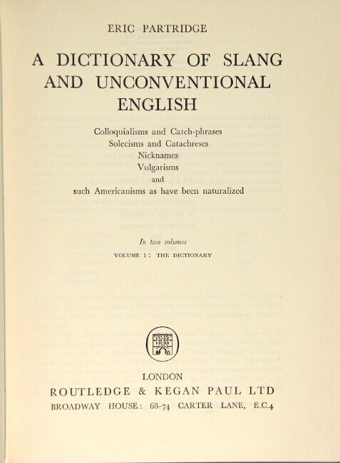 A dictionary of slang and unconventional English: colloquialisms and ...