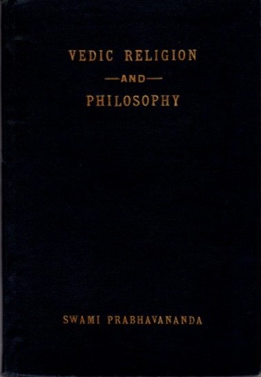 VEDIC RELIGION AND PHILOSOPHY by Prabhavananda, Swami: (1937) First ...