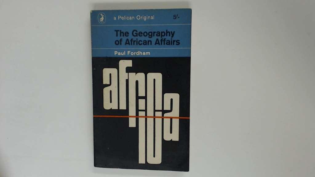 THE GEOGRAPHY OF AFRICAN AFFAIRS by Fordham, Paul: Acceptable Paperback ...