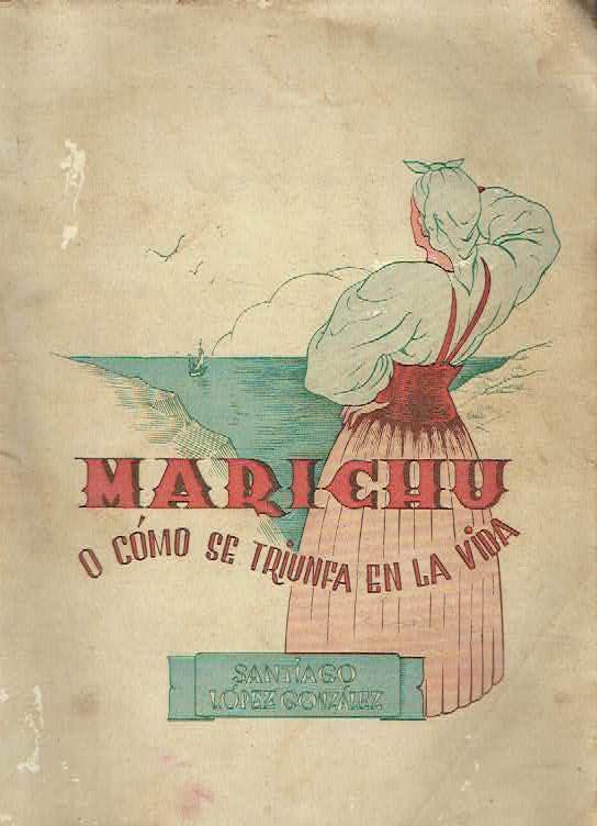Marichu. o cómo se triunfa en la vida. by Santiago López González ...