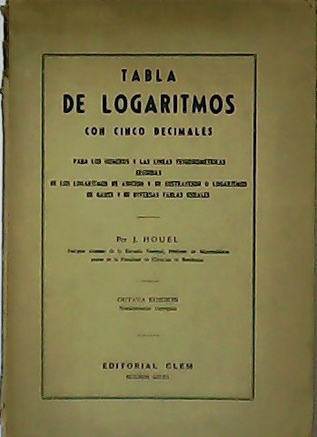 Tabla de logaritmos con cinco decimales. Para los números y líneas trigonométricas seguidas de ...