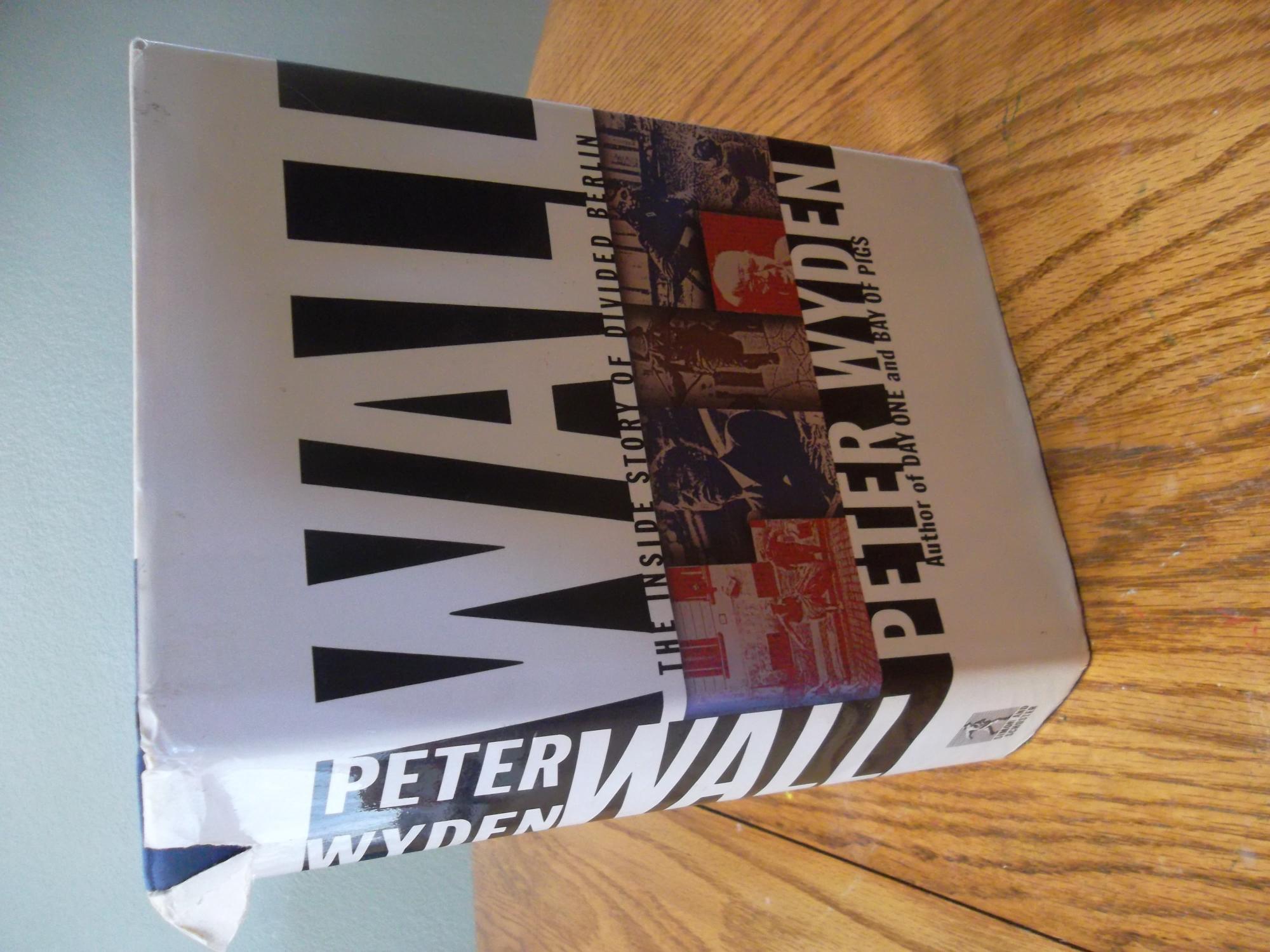 Wall The inside story of divided Berlin by Peter Wyden: Very Good ...