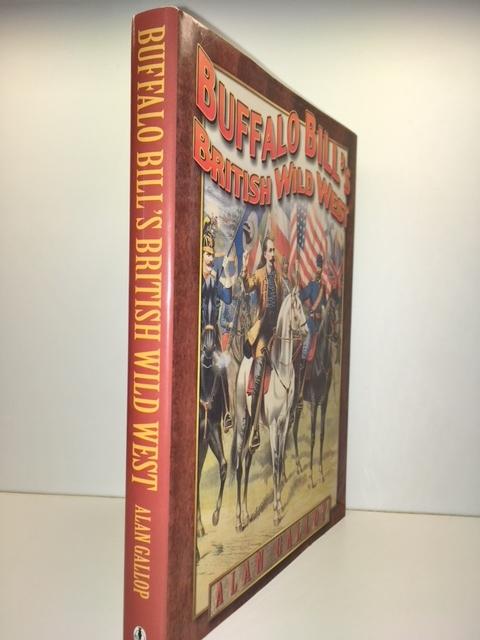 Buffalo Bill's British Wild West by Gallop, Alan: Fine Hardcover (2001 ...
