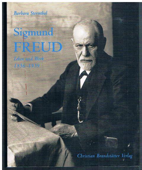 Sigmund Freud. Leben und Werk 1856 - 1939. by Sternthal, Barbara ...