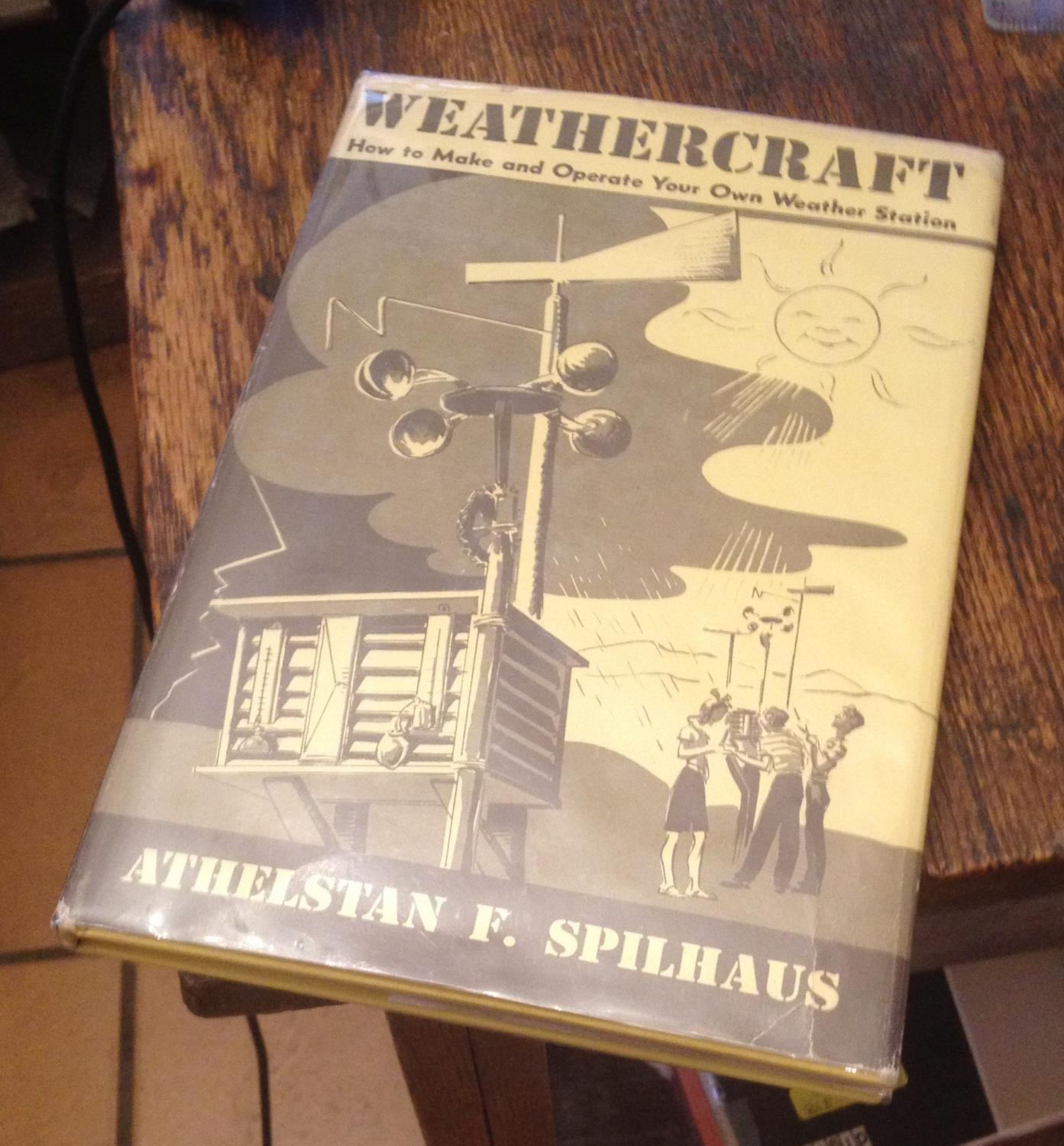 Weathercraft: How to Make Your Own Weather Station by Spilhaus ...