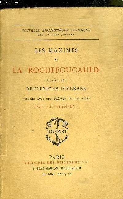LES MAXIMES DE LA ROCHEFOUCAULD SUIVIES DES REFLEXIONS DIVERSES. by LA ...