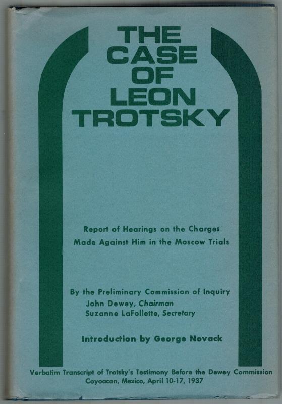 The Case of Leon Trotsky. Report of Hearings on the Charges Made ...