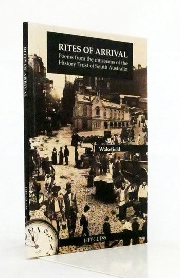RITES OF ARRIVAL. Poems from the museums of the History Trust of South ...
