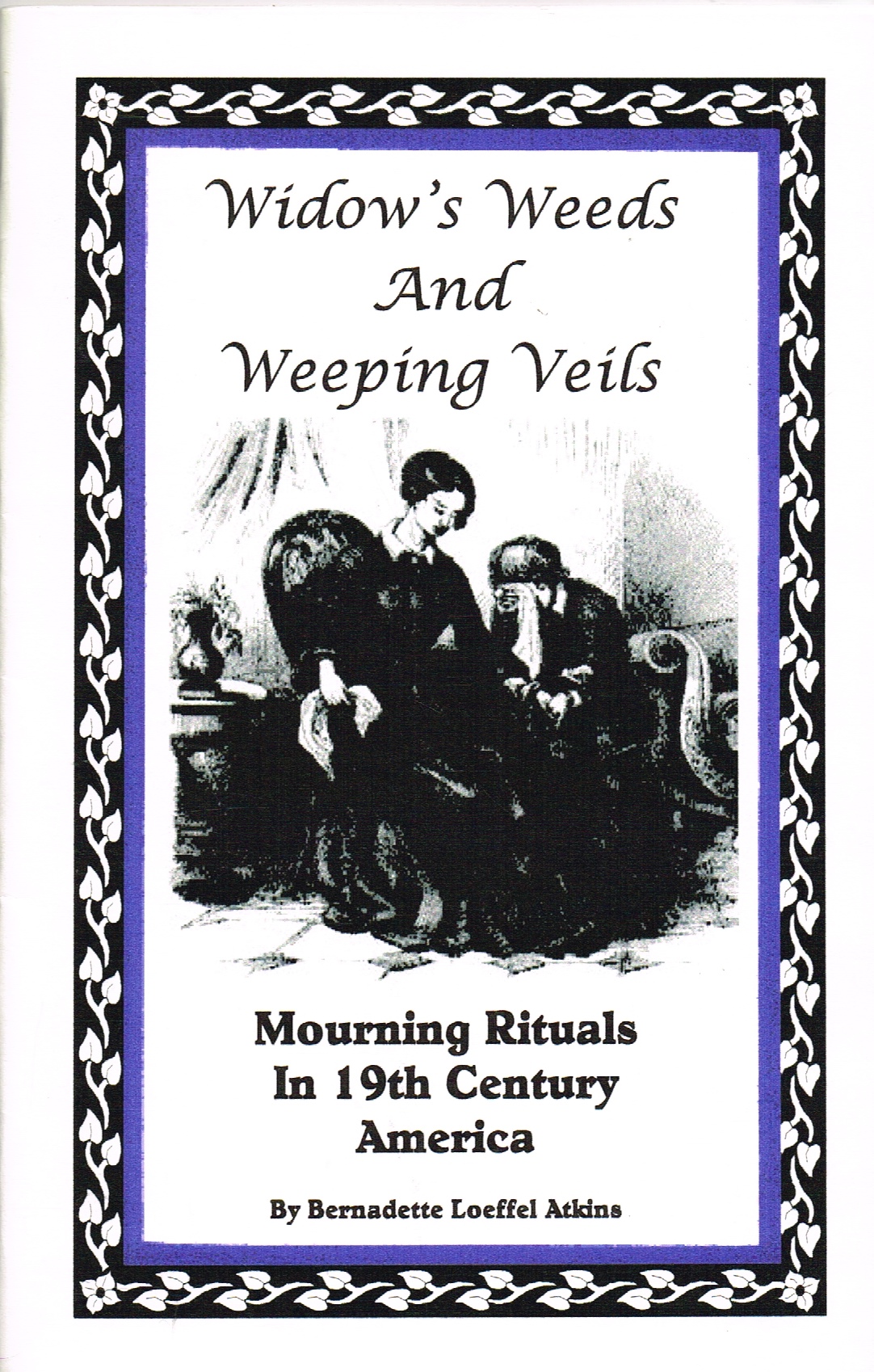 WIDOW'S WEEDS AND WEEPING VEILS : MOURNING RITUALS IN 19TH CENTURY ...