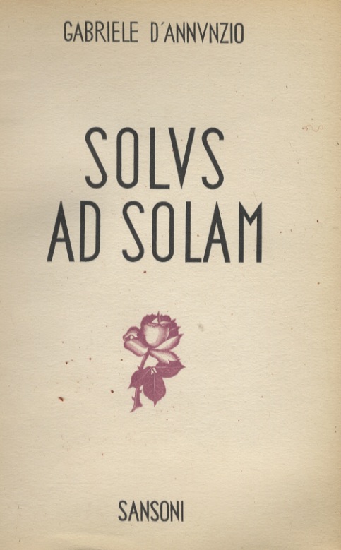 Solus ad solam. by D'ANNUNZIO Gabriele. | Libreria Oreste Gozzini snc