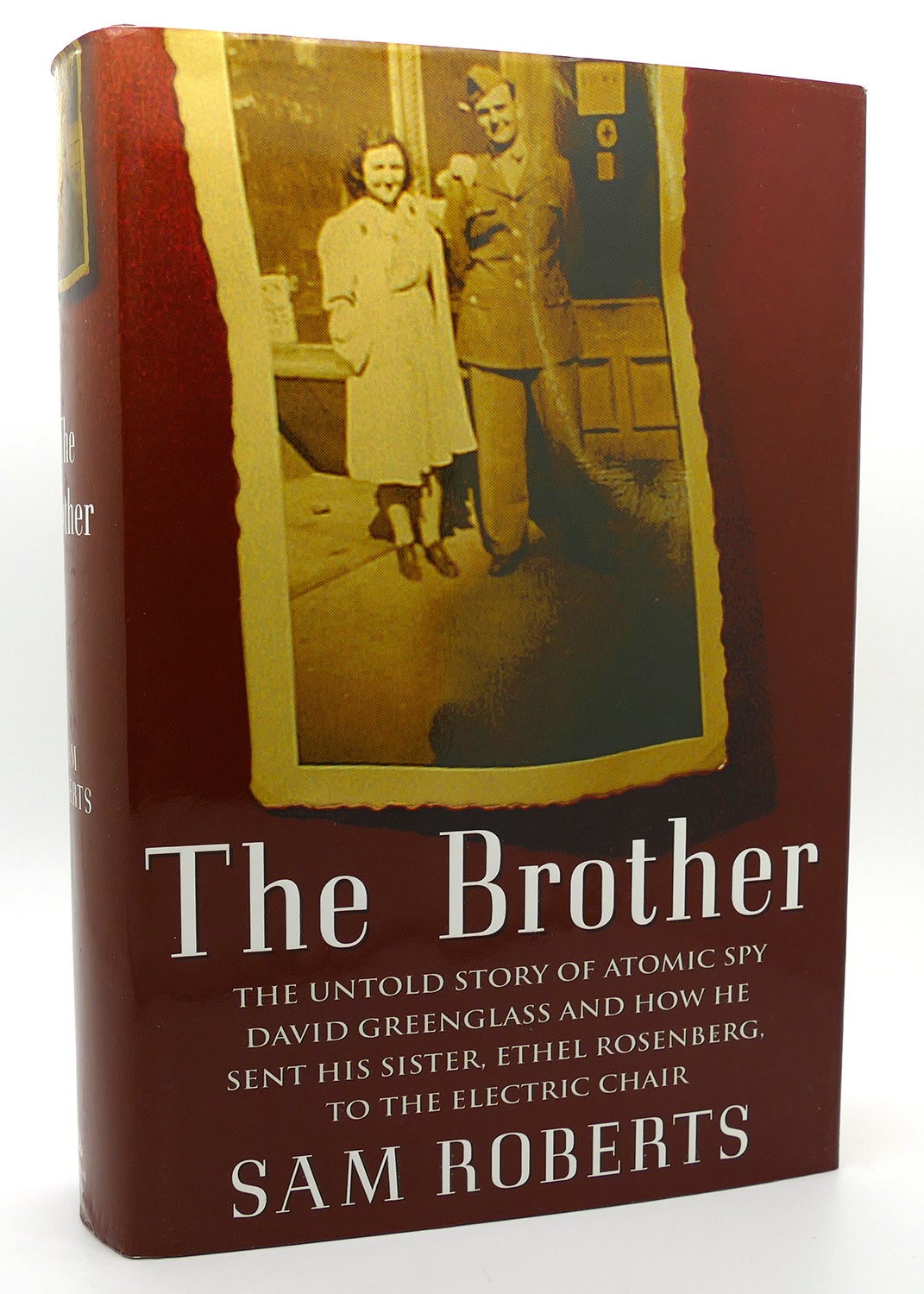 THE BROTHER The Untold Story of Atomic Spy David Greenglass and How He ...