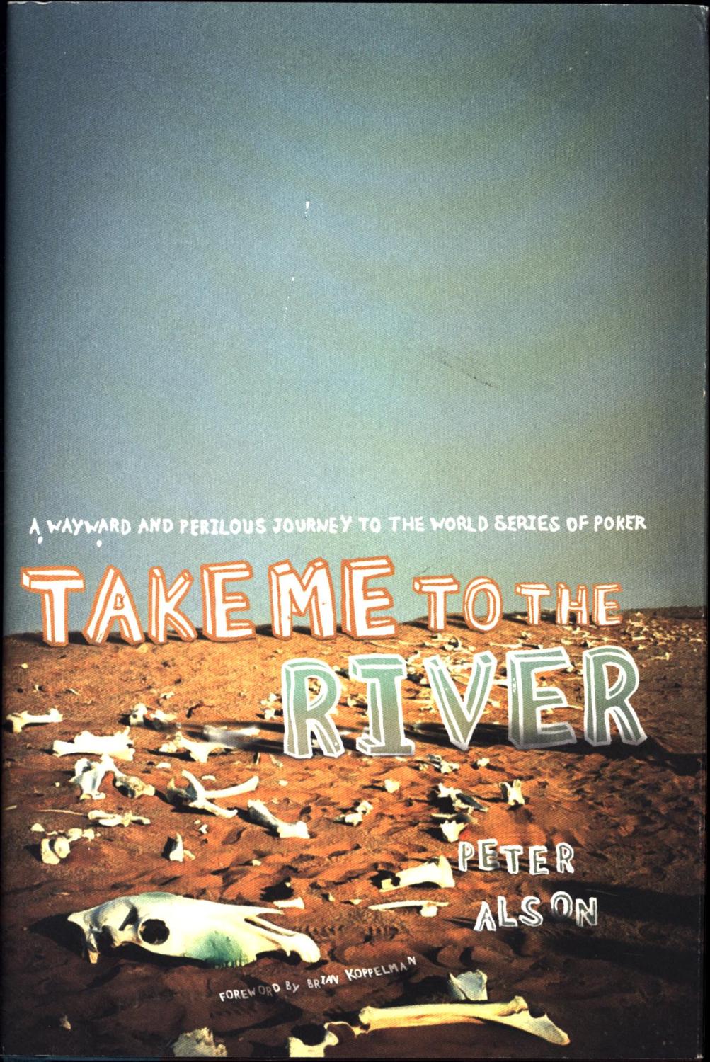 Take Me to the River / A Wayward and Perilous Journey to the World ...