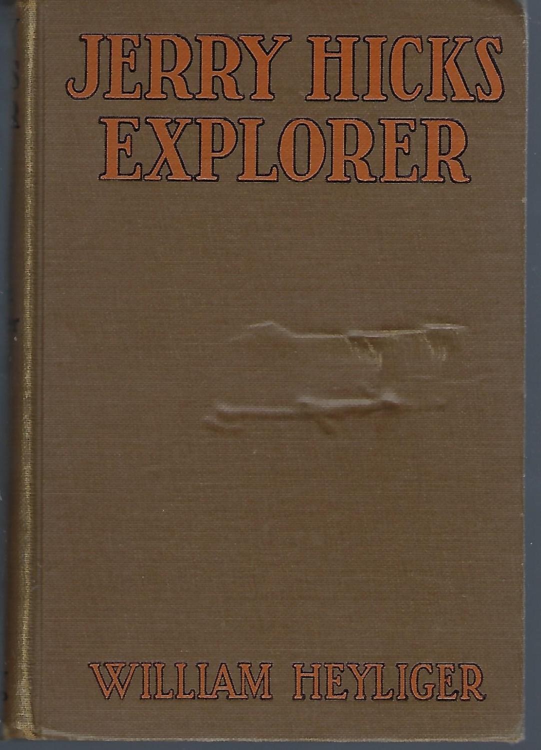 Jerry Hicks, Explorer by Heyliger, William: Very Good Hardcover (1930 ...