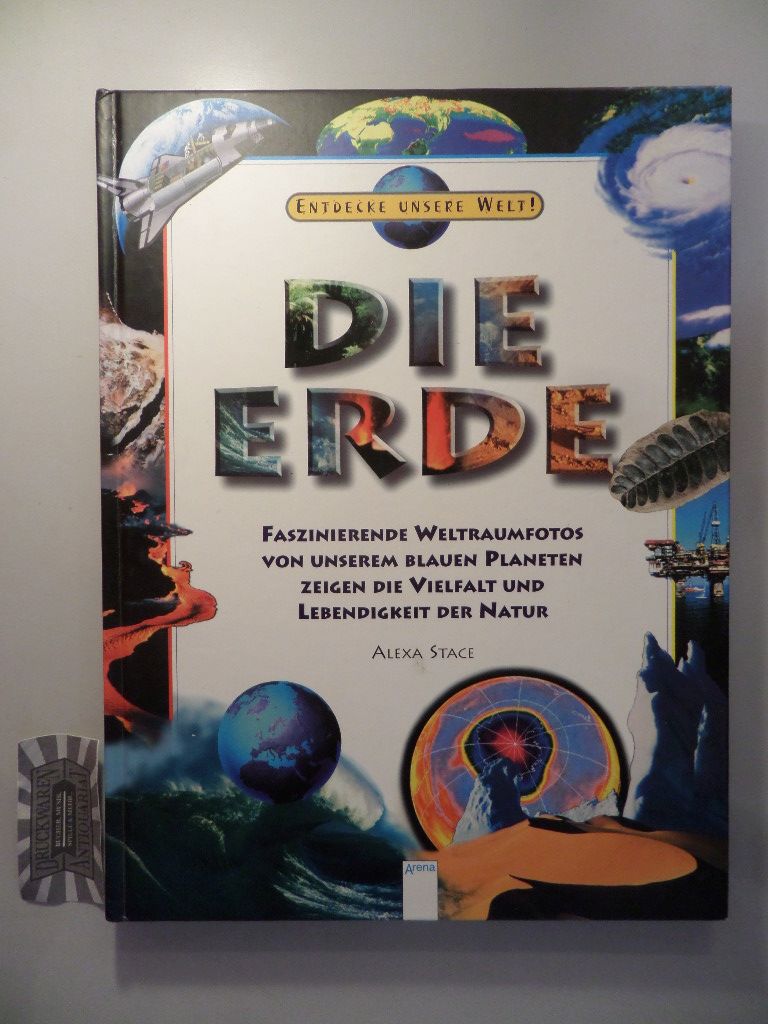 Die Erde : faszinierende Weltraumfotos von unserem blauen Planeten ...