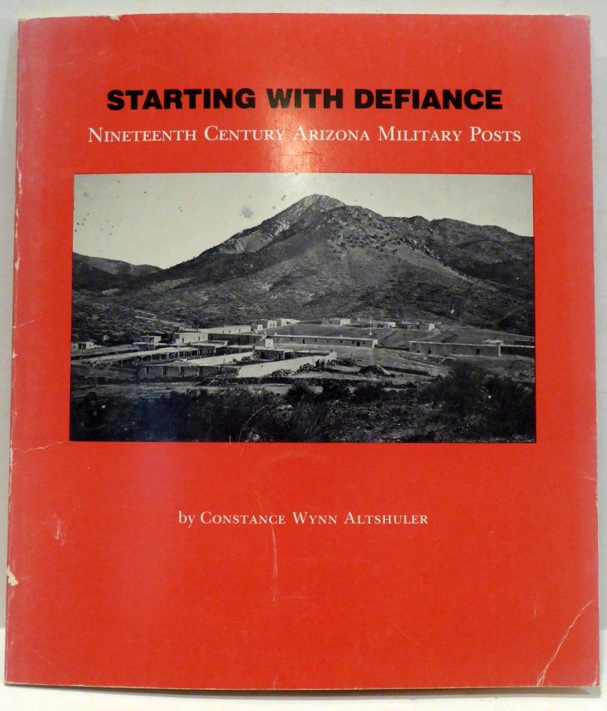 Starting With Defiance: 19th Century Arizona Military Posts by ...